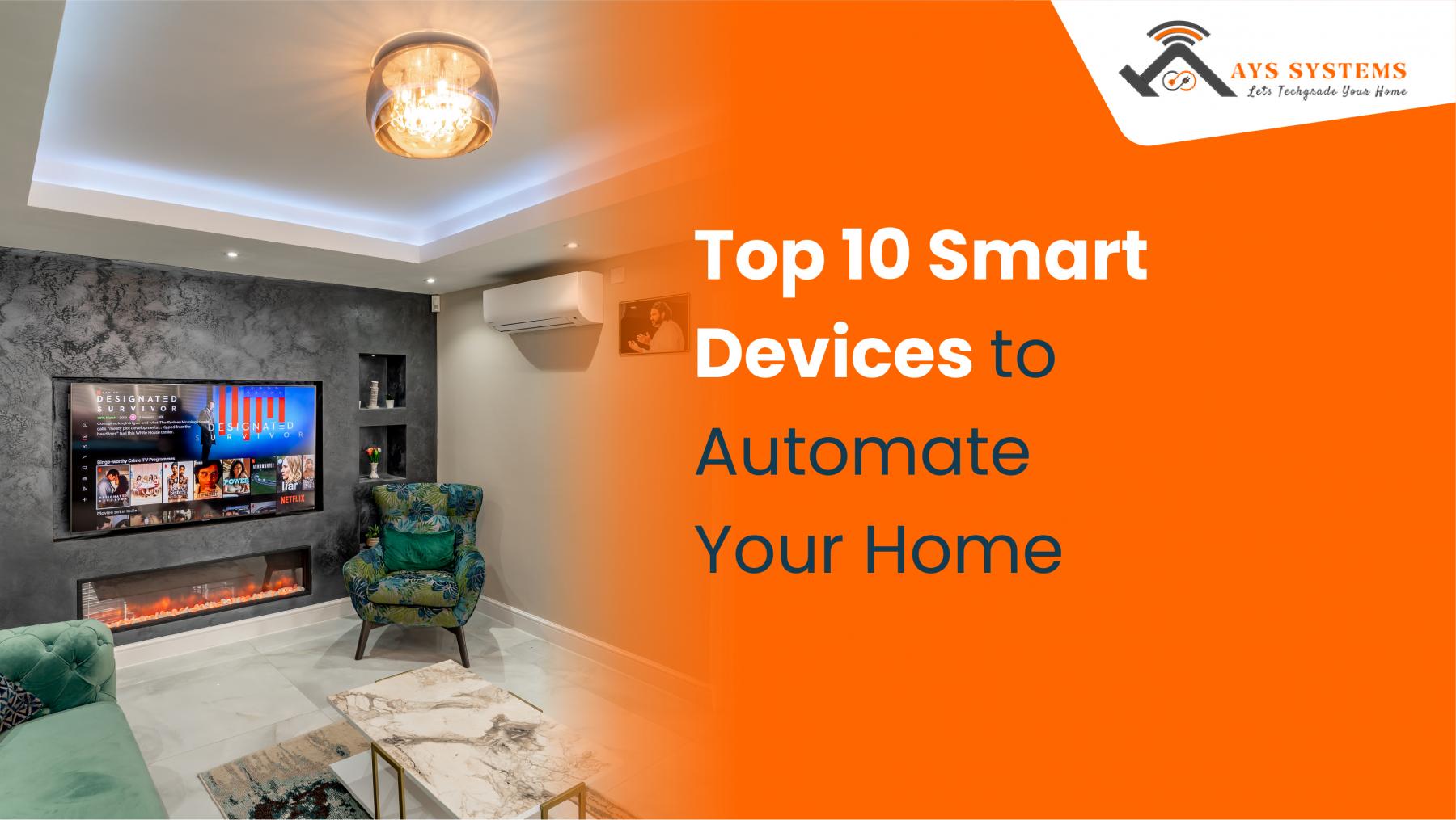 Top 10 Smart Devices to Automate Your Home