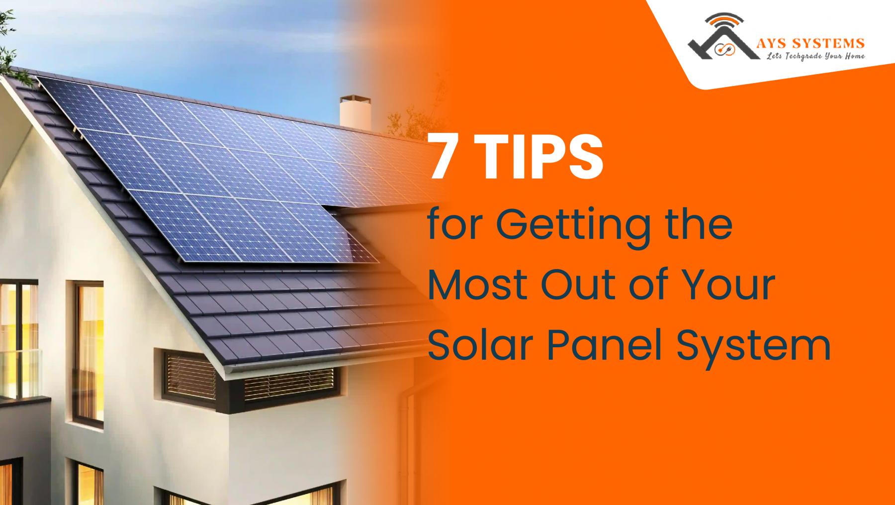 7 Tips to Maximize Your Solar Panel System | Solar Panel Companies Near ...