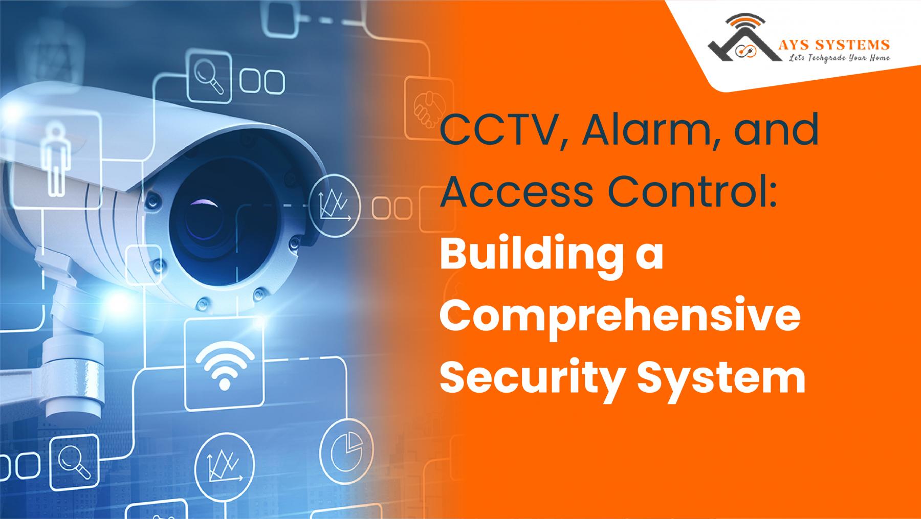 Comprehensive Security with CCTV, Alarm Systems, and Access Control