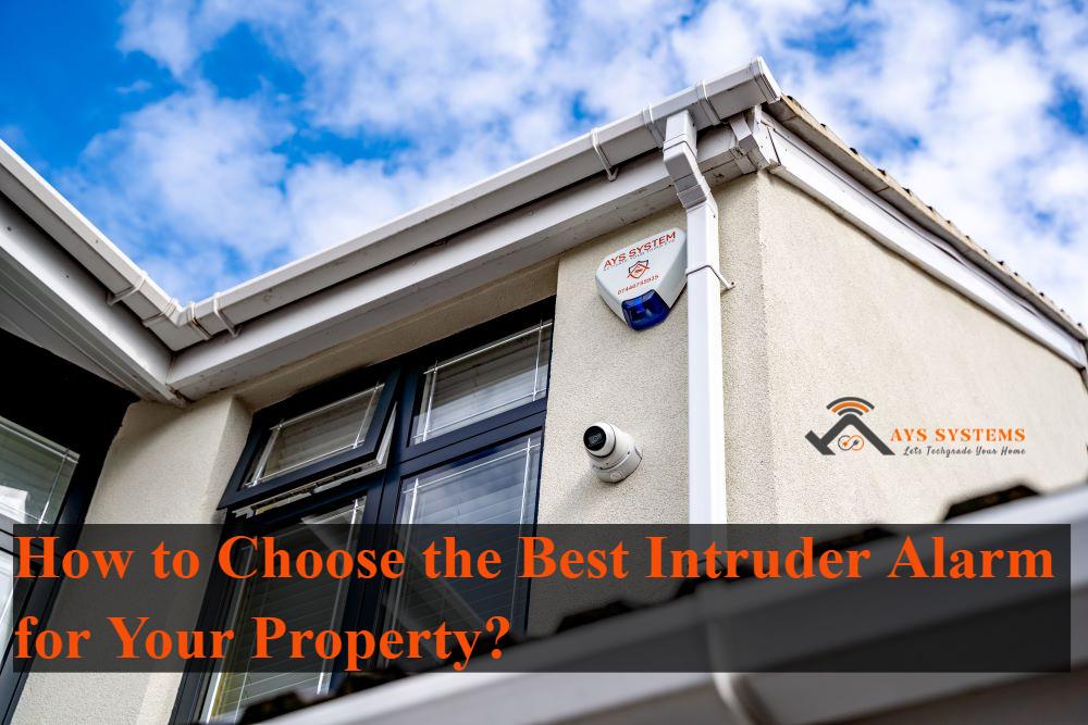 How to Choose the Best Intruder Alarm for Your Property