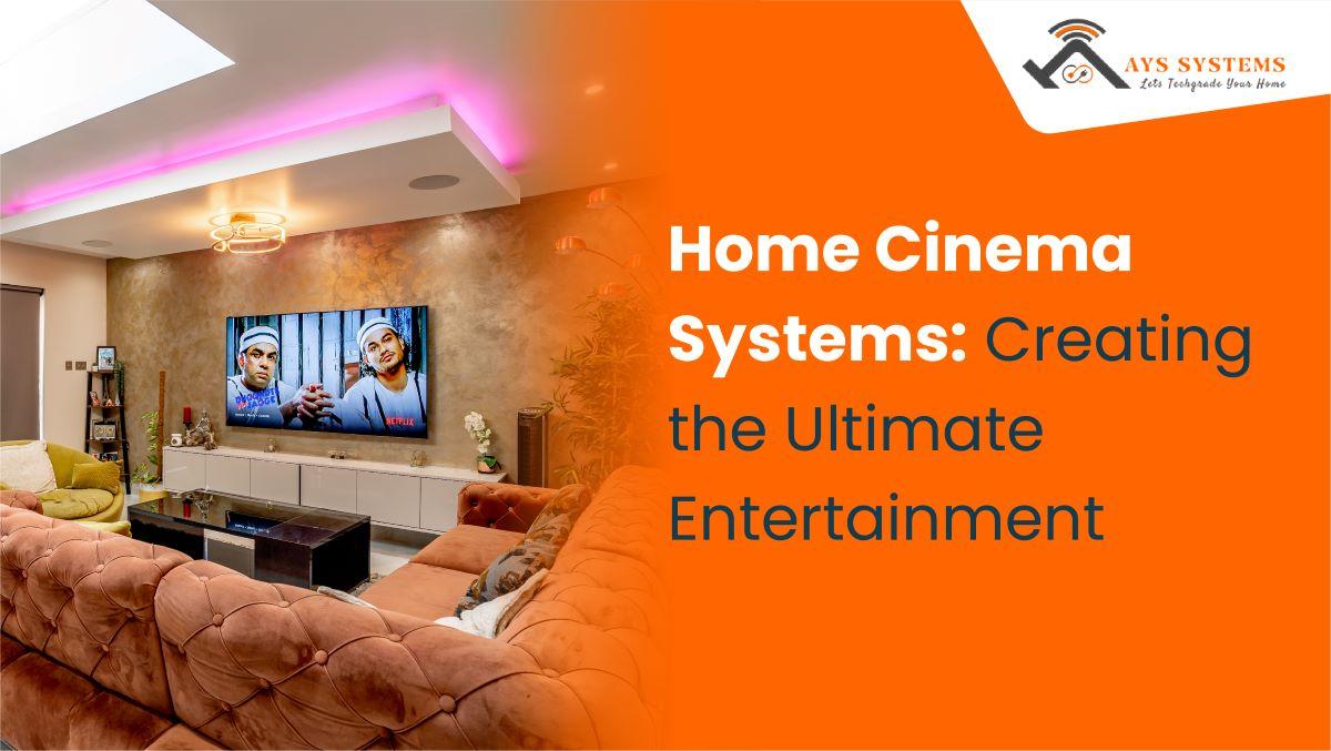 Home Cinema System: Creating the Ultimate Entertainment