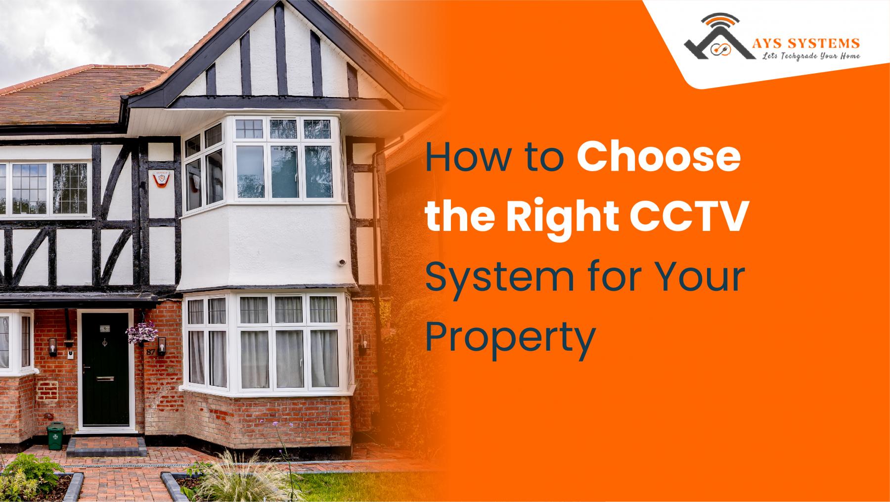 How to Choose the Right CCTV System for Your Property