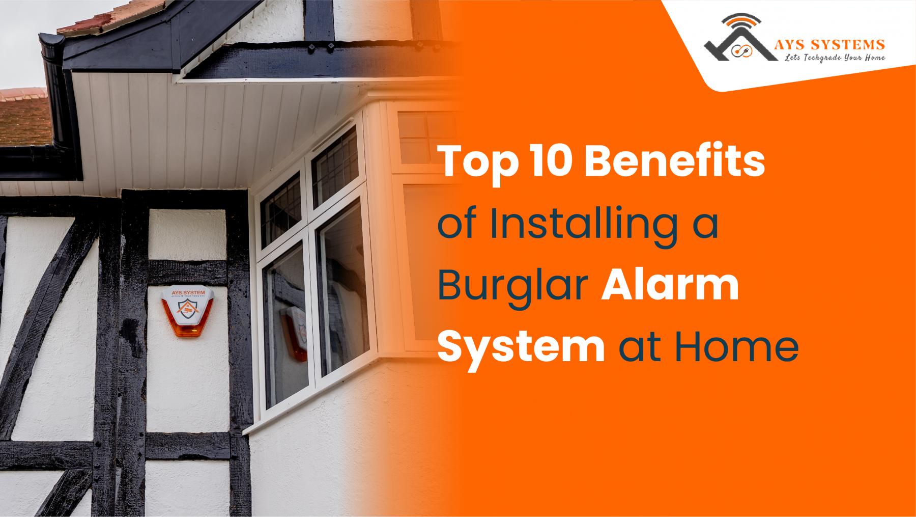 Top 10 Benefits of Burglar Alarm System Installation at Home in the UK